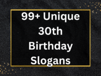 99+ Unique 30th Birthday Slogans